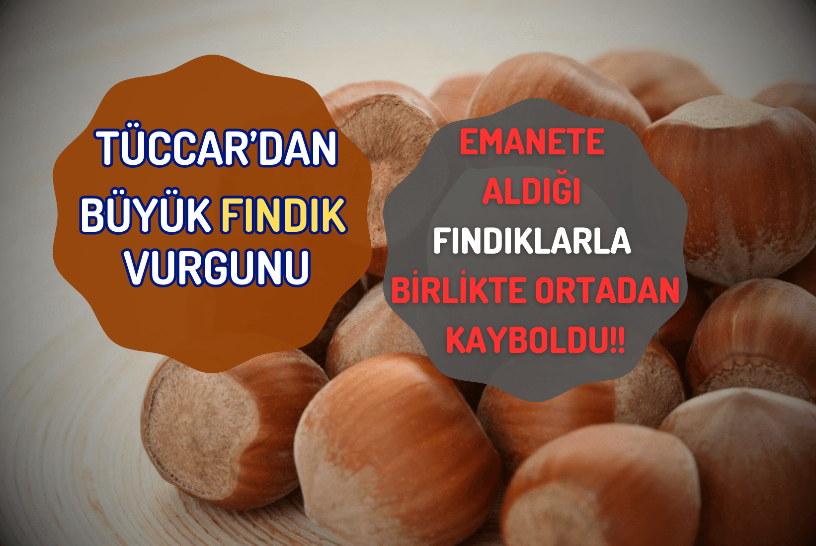 Tüccardan Büyük FINDIK Vurgunu! Emanete Aldığı FINDIKLARLA Birlikte ...