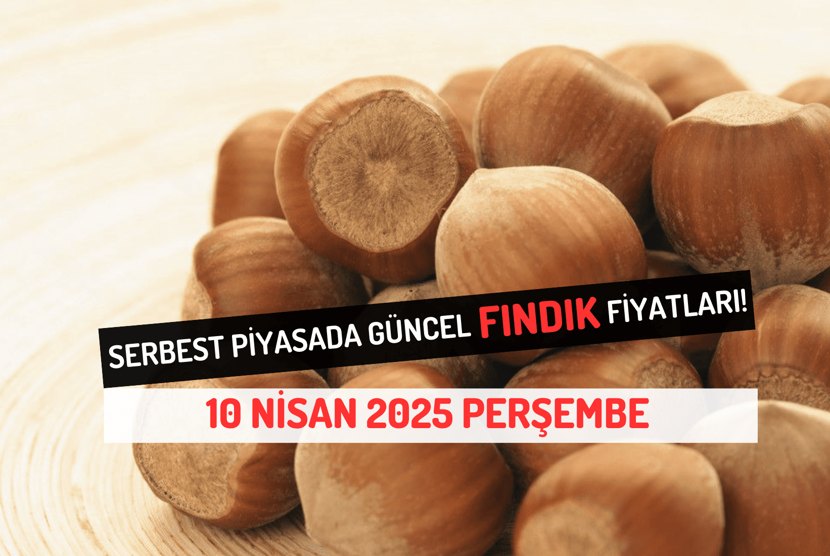 Serbest Piyasada Güncel FINDIK Fiyatları! 10 NİSAN 2025 PERŞEMBE ...