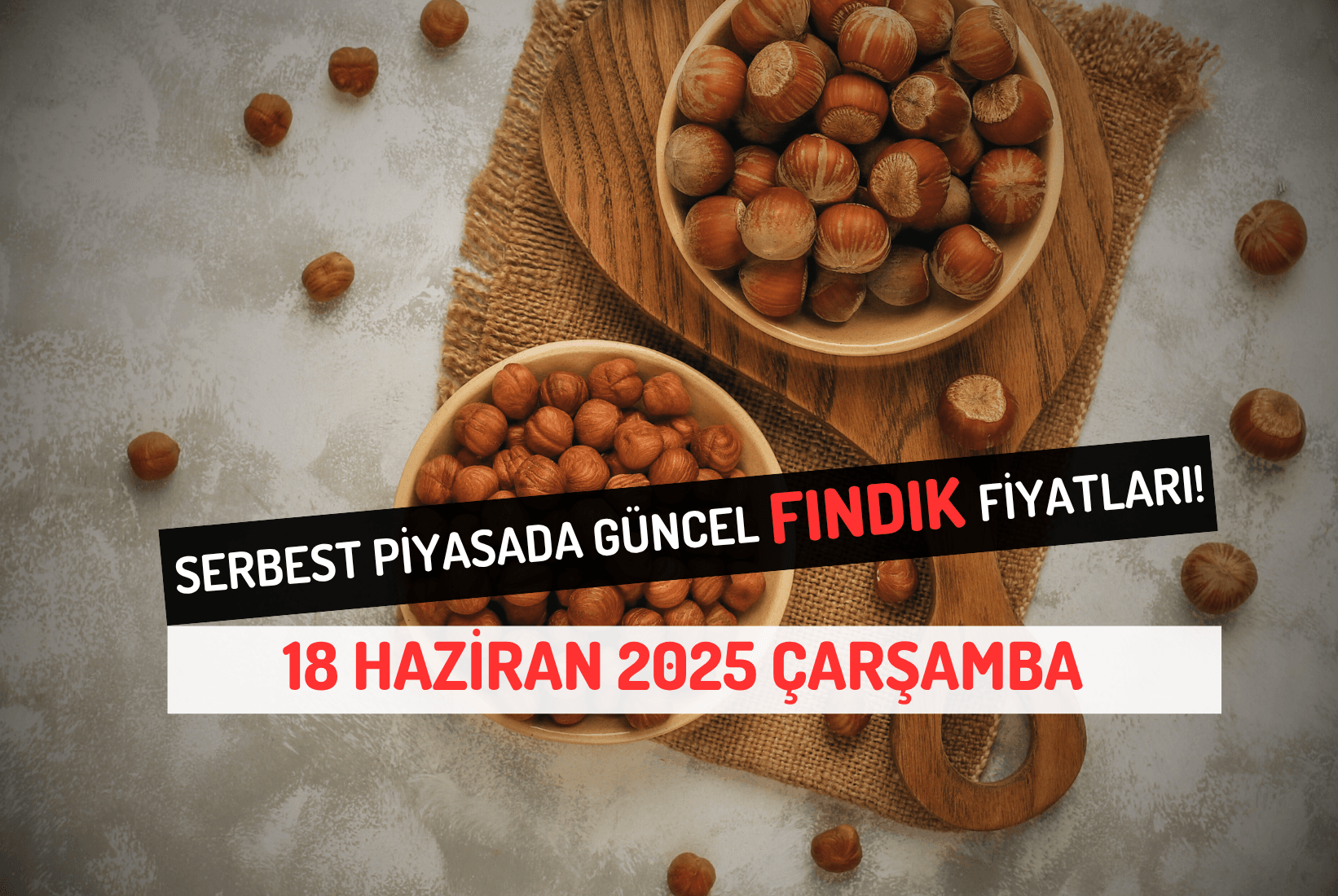 Serbest Piyasada Güncel FINDIK Fiyatları! 18 HAZİRAN 2025 ÇARŞAMBA ...